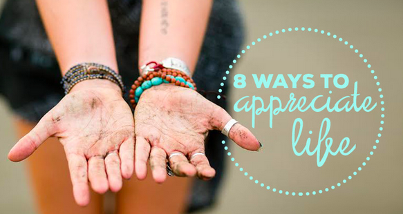 Ways to Show Your Appreciation & Gratitude for Life